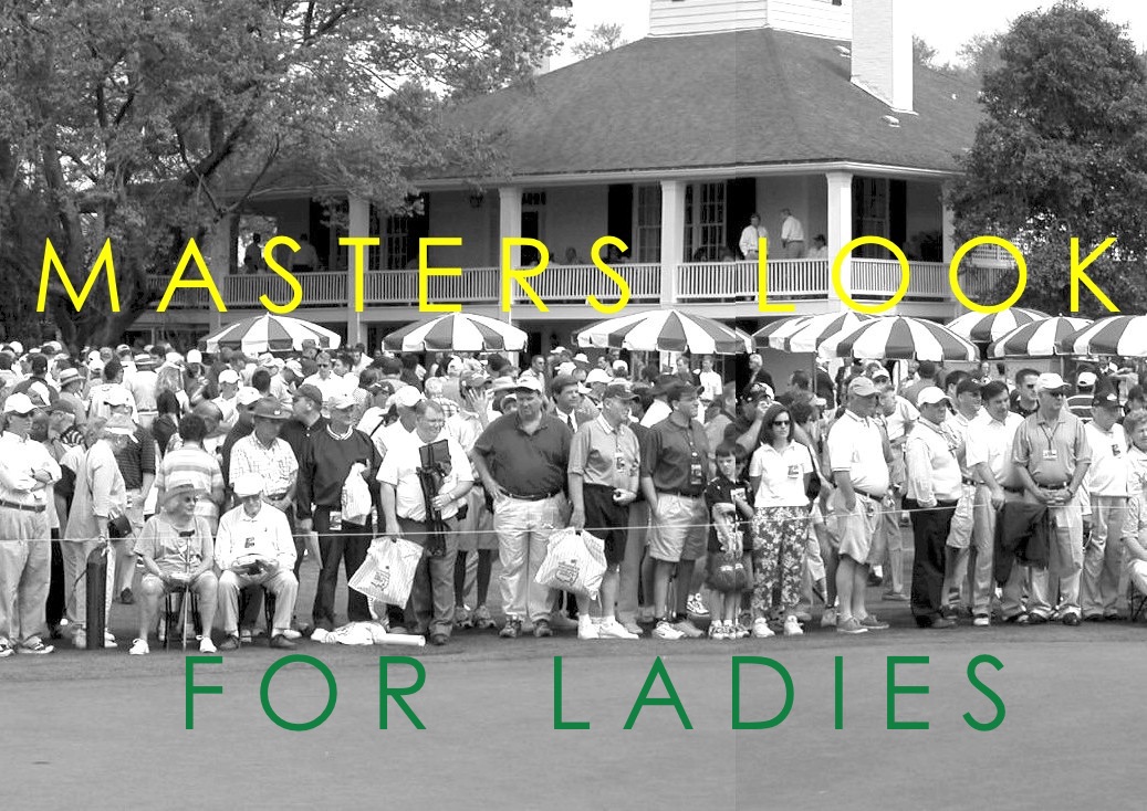 Masters Look: For the Ladies | Red Clay Soul