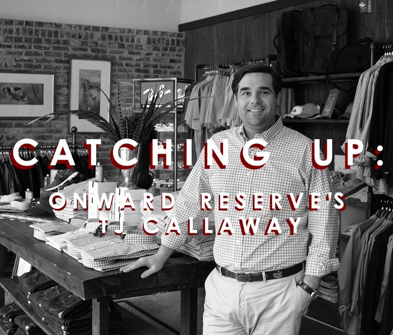 Catching Up with Onward Reserve’s TJ Callaway | Red Clay Soul